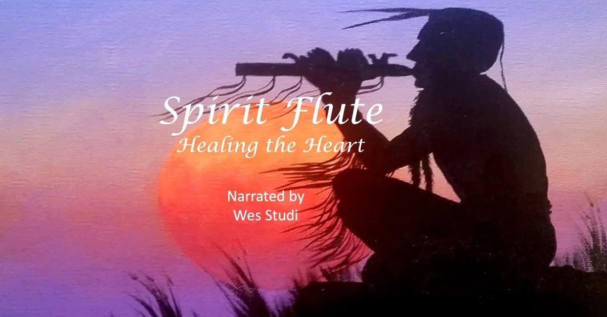 SPIRIT FLUTE: HEALING THE HEART is narrated by Academy Award-winning ...