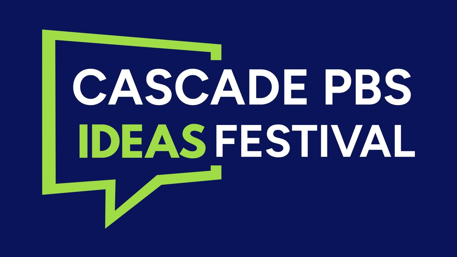 Cascade PBS Ideas Festival | Cascade PBS