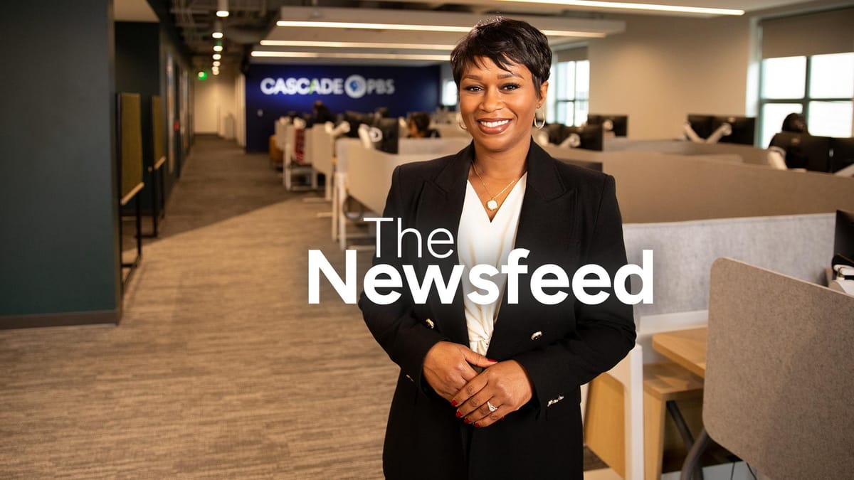 The Newsfeed | Cascade PBS